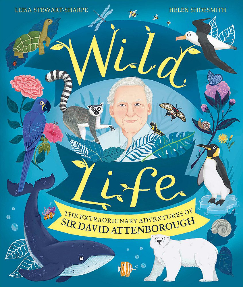 Wild Life : The Extraordinary Adventures of Sir David Attenborough ...
